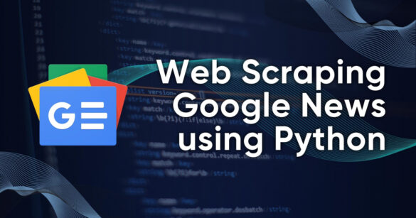 Web Scraping von Google News mit Python: Schritt-für-Schritt-Anleitung - WebDataExtraction